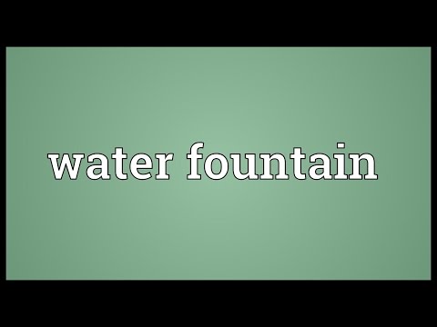 Water fountain Meaning
