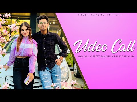 VIDEO CALL | NAV GILL | PREETSANDHU | PRINCE SHOUAN | NEW PUNJABI SONG 2023