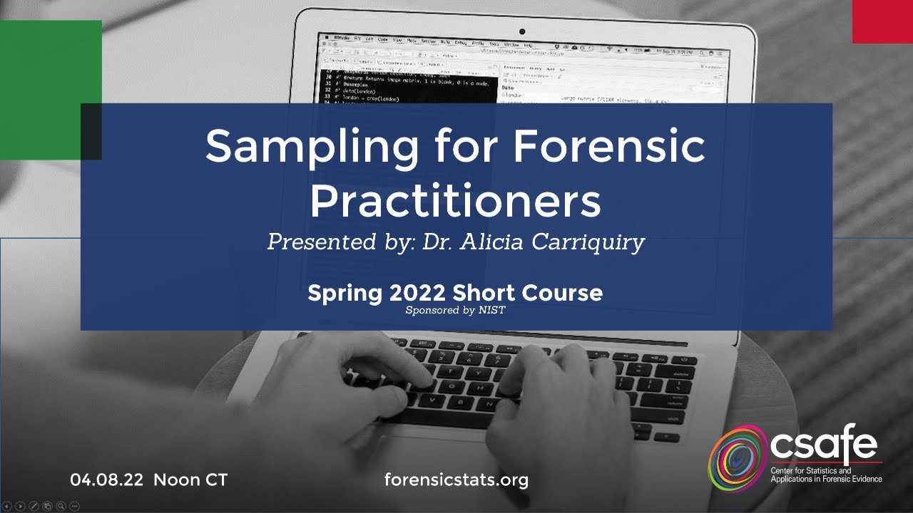 Sampling for Forensic Practitioners Session 3 - Spring 2022