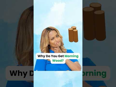 Why Do You Get Morning Wood?