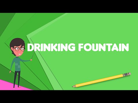 What is Drinking fountain?, Explain Drinking fountain, Define Drinking fountain