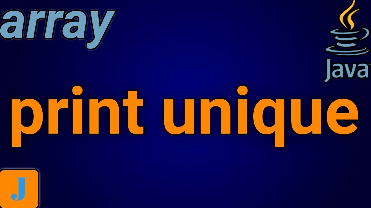 Java Program To Print Unique Elements In Array