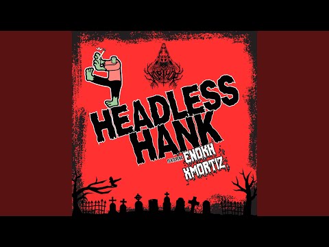 Headless Hank (feat. Enokh Xmortiz, Cartoon Bondurant & THICC CRISS)