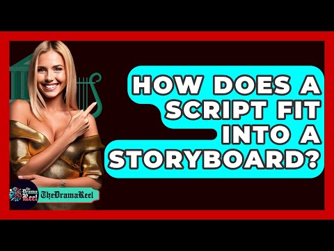 How Does A Script Fit Into A Storyboard? - The Drama Reel