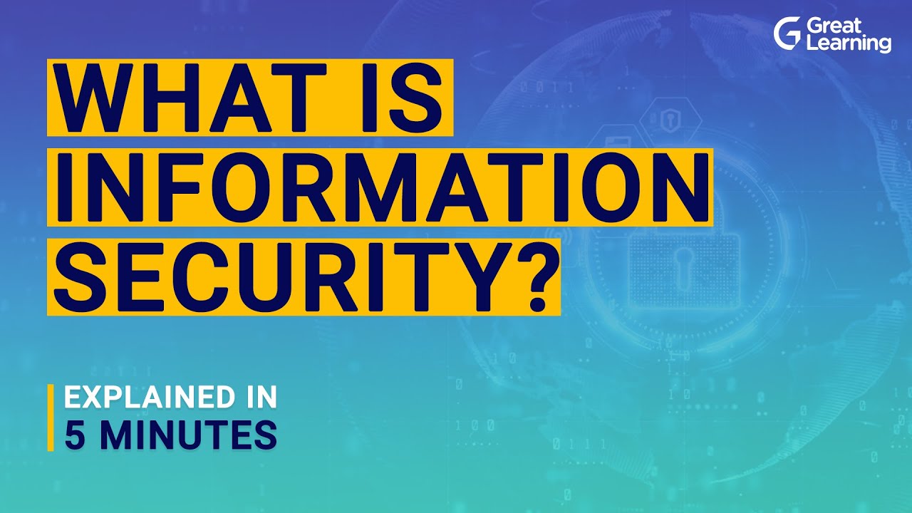 What is Information Security ? | Information Security Explained in 5 mins | Great Learning