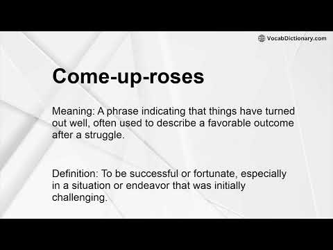 Come-up-roses Meaning