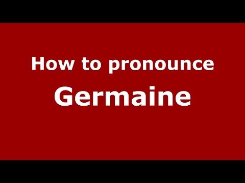 How to Pronounce Germaine - PronounceNames.com