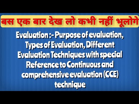 Evaluation: Meaning ,Purpose , Types, Different Evaluation Techniques with special reference to CCE