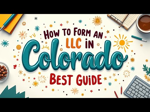 How to Form an LLC in Colorado: A Simple Step-by-Step Guide
