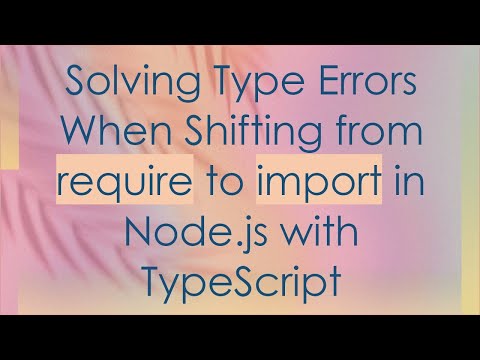 Solving Type Errors When Shifting from require to import in Node.js with TypeScript