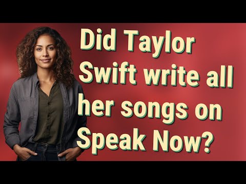 Did Taylor Swift write all her songs on Speak Now?