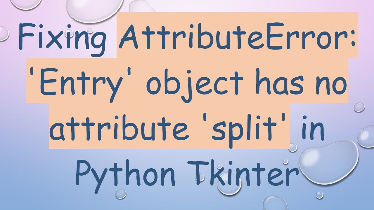 Fixing AttributeError: 'Entry' object has no attribute 'split' in Python Tkinter