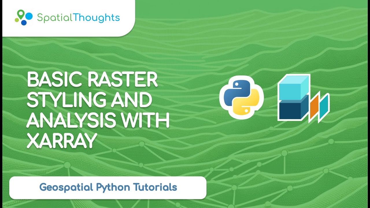 Basic Raster Styling and Analysis with XArray (Geospatial Python Tutorials)