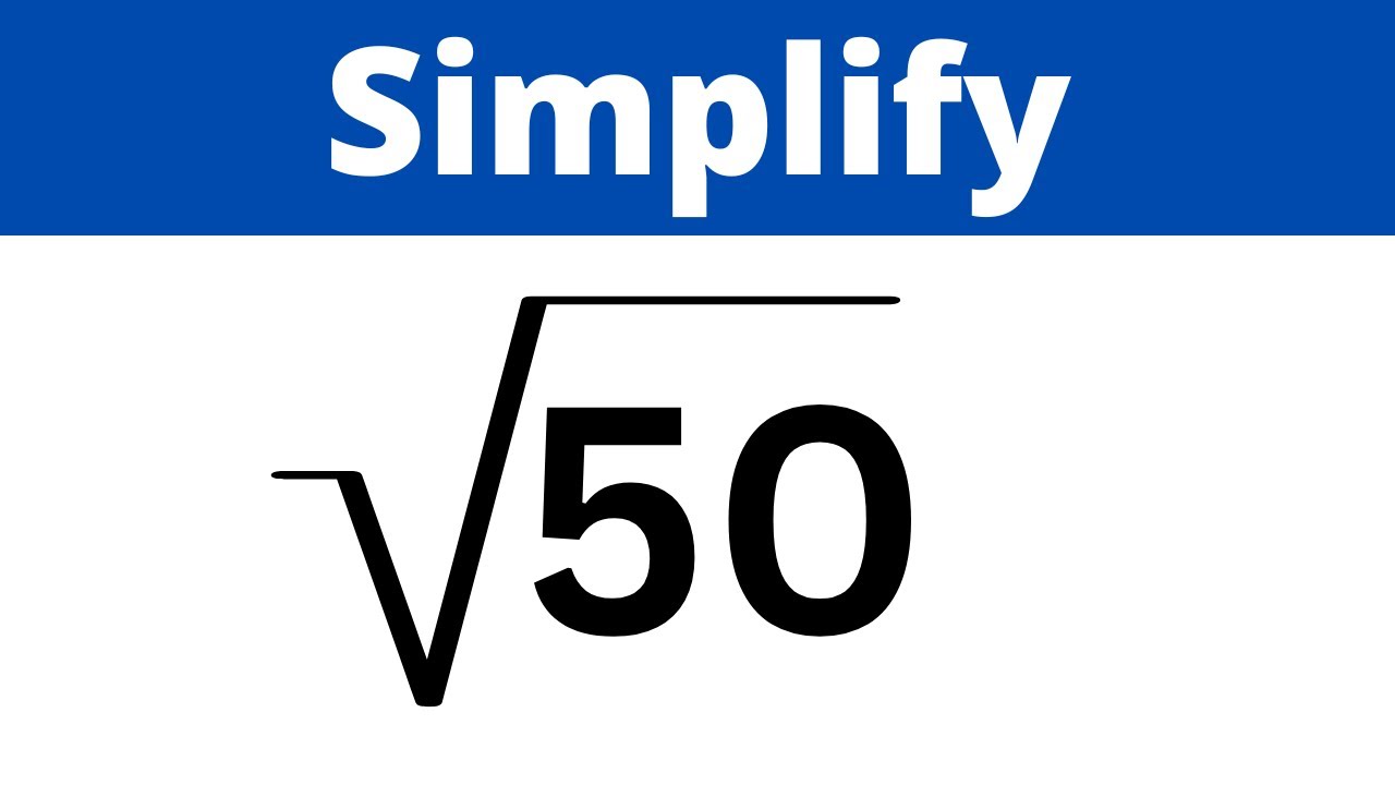 Simplify the Square Root of 50