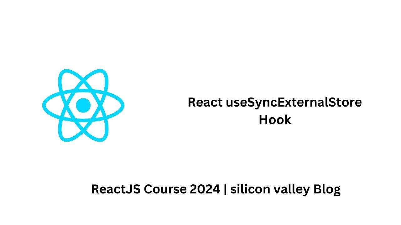 Episode 14 | React Hook series 2024 |  useSyncExternalStore  hook with example | silicon valley blog