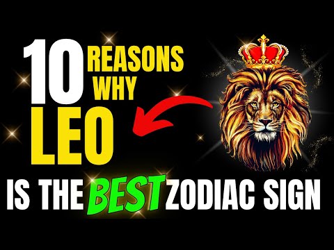 LEO The Best Zodiac Sign | 10 Reasons Why?!