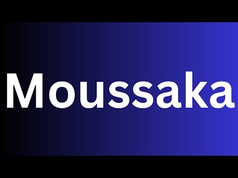 How to pronounce Moussaka perfectly? How to say Moussaka? How to speak Moussaka?