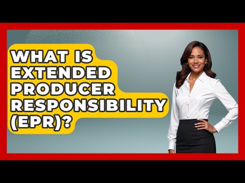 What Is Extended Producer Responsibility (EPR)? - America First Democrats