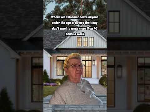 “Back in my day I used to work 40 hours a day ol son