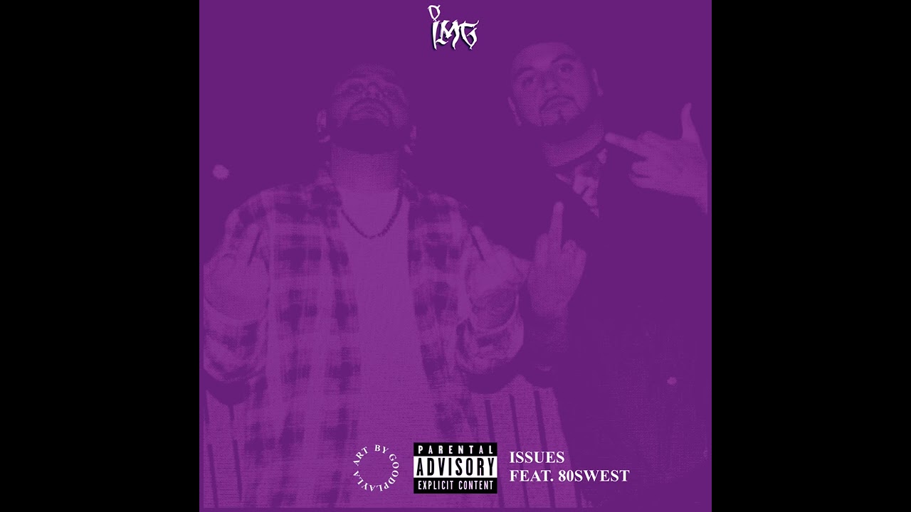 Issues - IMG ft. 80WEST (VALLEY SCREWED)