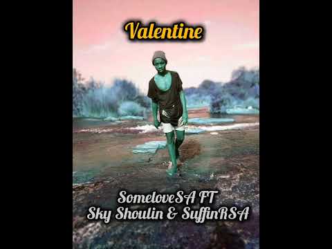 VALENTINE BY SOMELOVESA FT SKY SHOULIN & SUFFINRSA