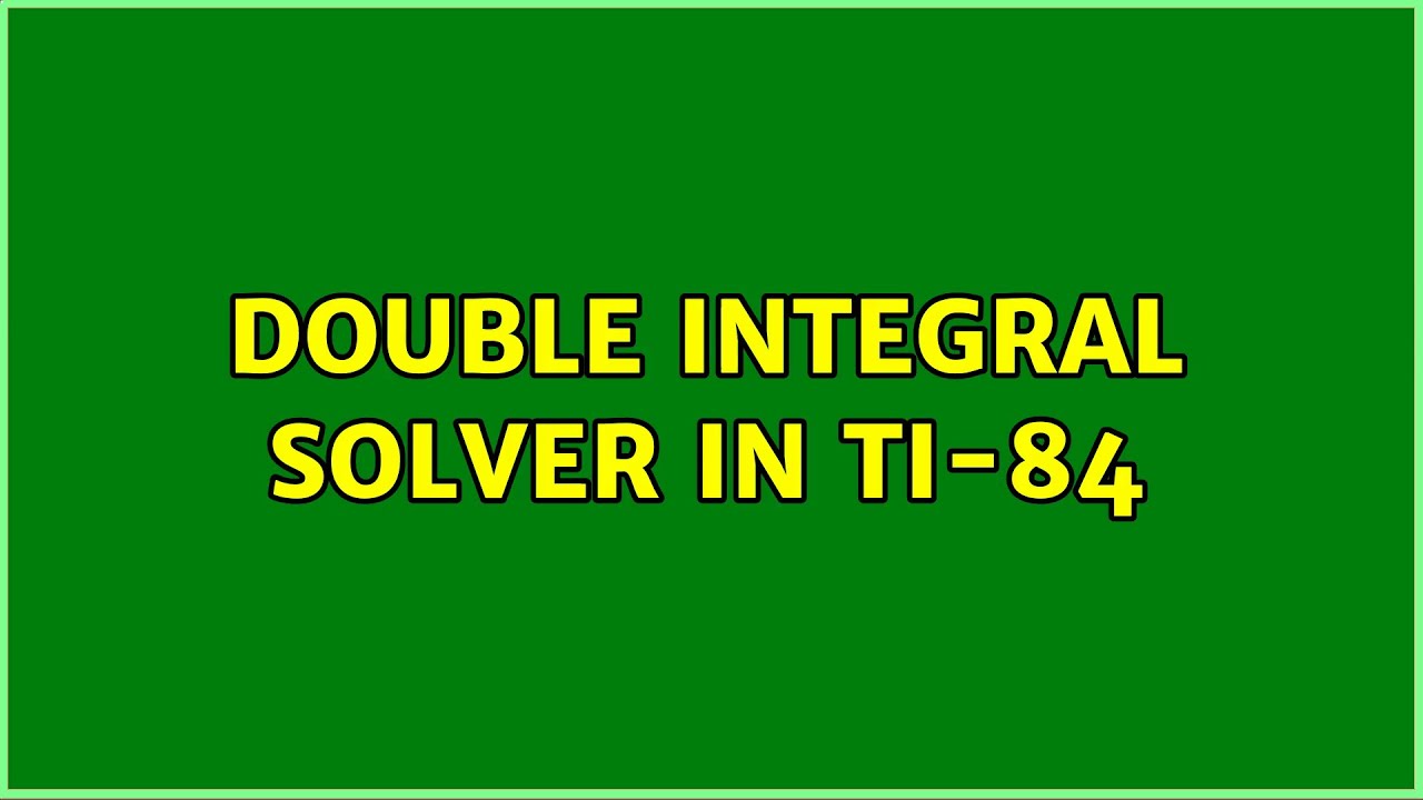 Double integral solver in TI-84