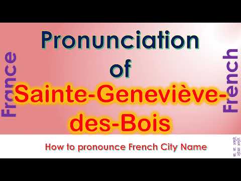 Sainte-Geneviève-des-Bois - How to pronounce Sainte-Geneviève-des-Bois, Essonne in French accent?