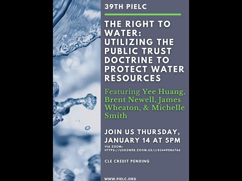 The Right to Water: Utilizing the Public Trust Doctrine to Protect Water Resources. (1/14/2021)