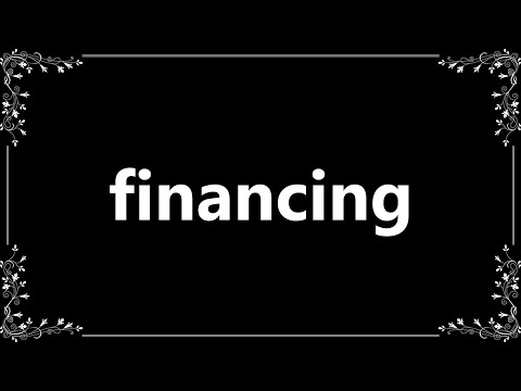 Financing - Definition and How To Pronounce