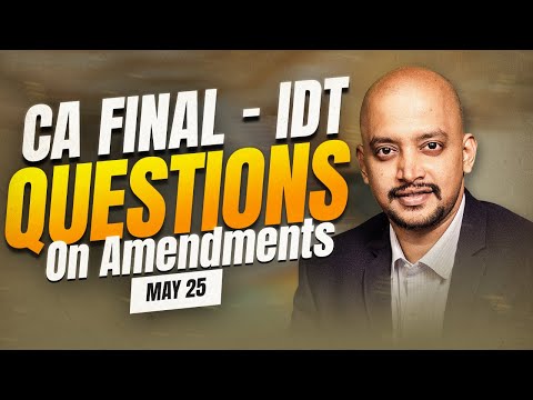 Questions on Amendments | CA Final IDT | May 25