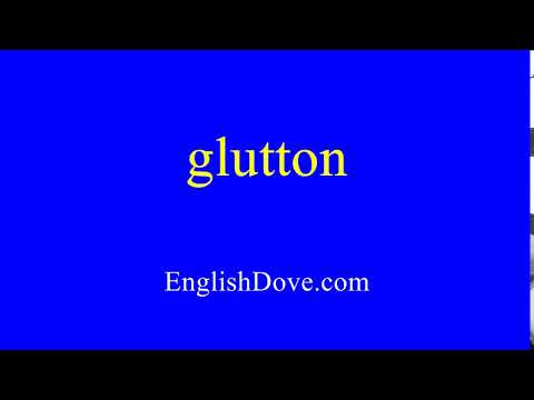 How to pronounce glutton in American English.