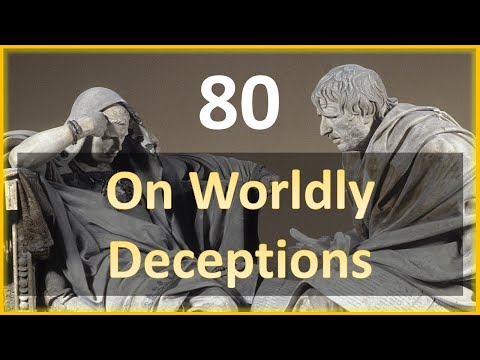 Seneca - Moral Letters - 80: On Worldly Deceptions