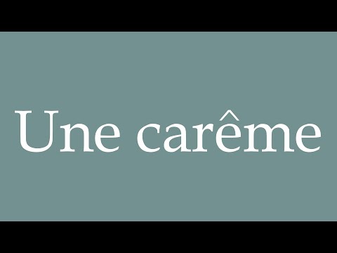 How to Pronounce ''Une carême'' (A Lent) Correctly in French