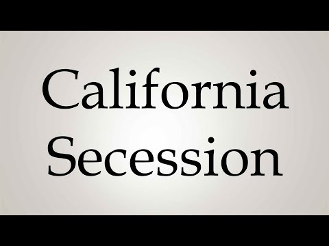 How to Pronounce ''California Secession''