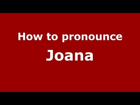 How to pronounce Joana (Brazilian Portuguese/Brazil) - PronounceNames.com