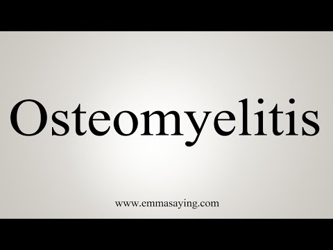 How To Say Osteomyelitis