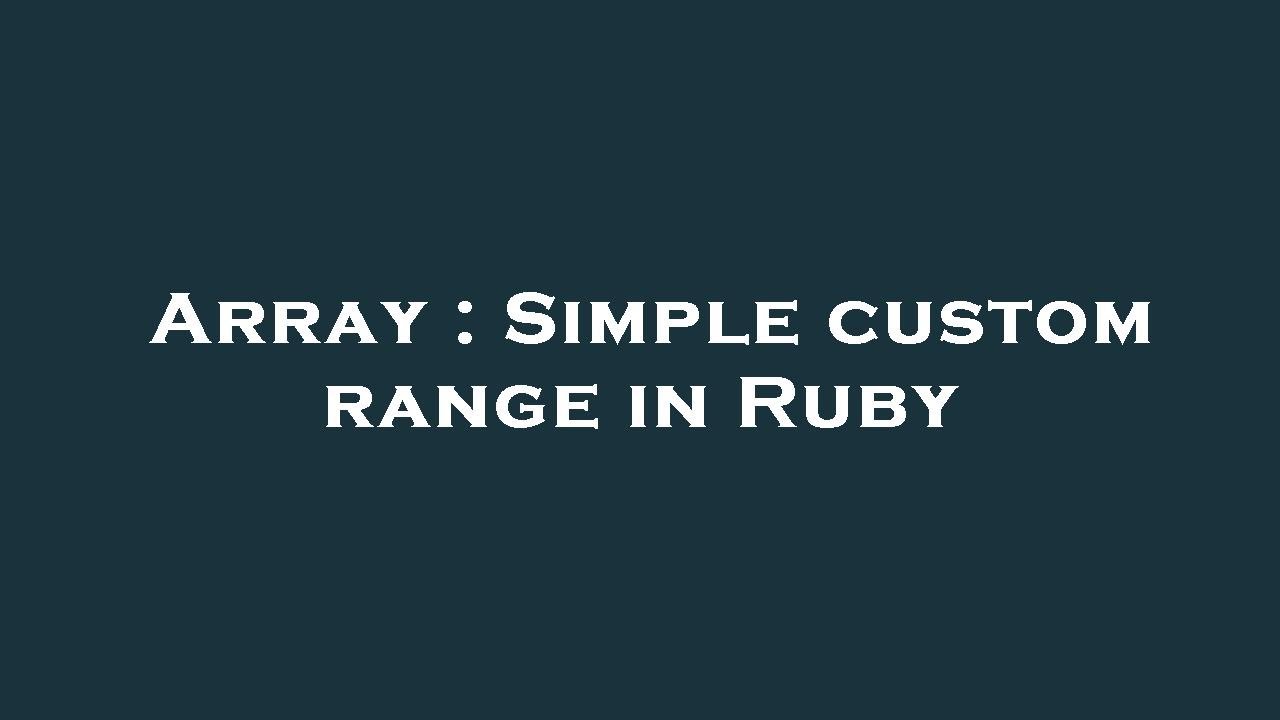 Array : Simple custom range in Ruby