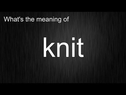 Enhance Your Vocabulary! Learn How to Use "knit" in English
