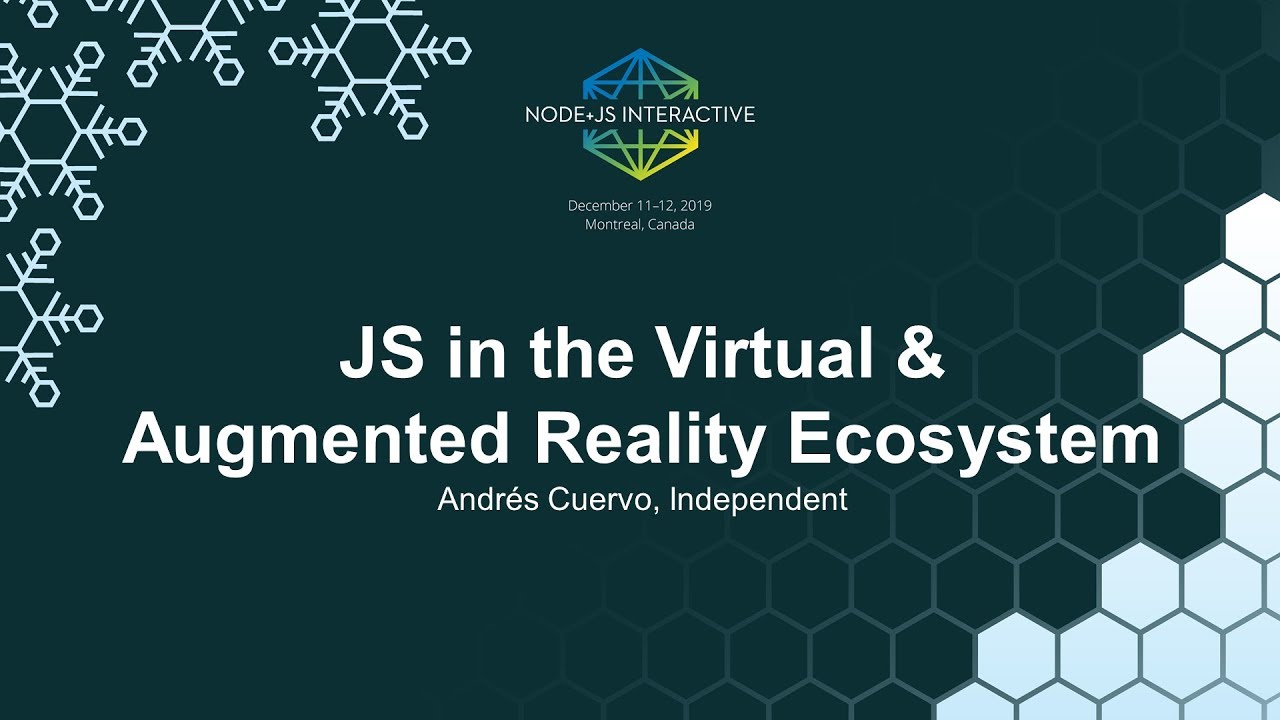 JS in the Virtual & Augmented Reality Ecosystem - Andrés Cuervo, Independent