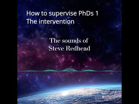 How to supervise PhDs 1 - The intervention