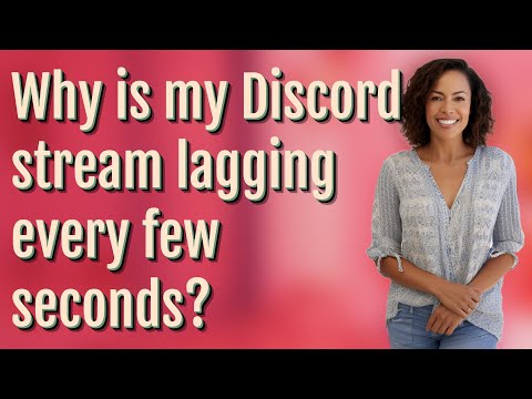 Why is my Discord stream lagging every few seconds?