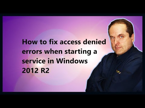 How to fix access denied errors when starting a service in Windows 2012 R2