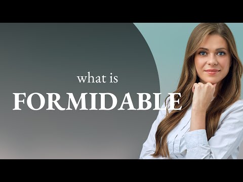 Formidable • FORMIDABLE meaning