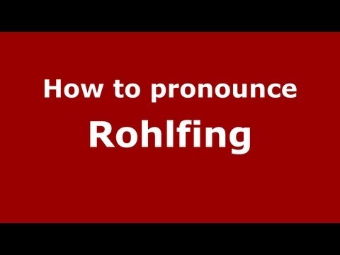 How to Pronounce Rohlfing - PronounceNames.com