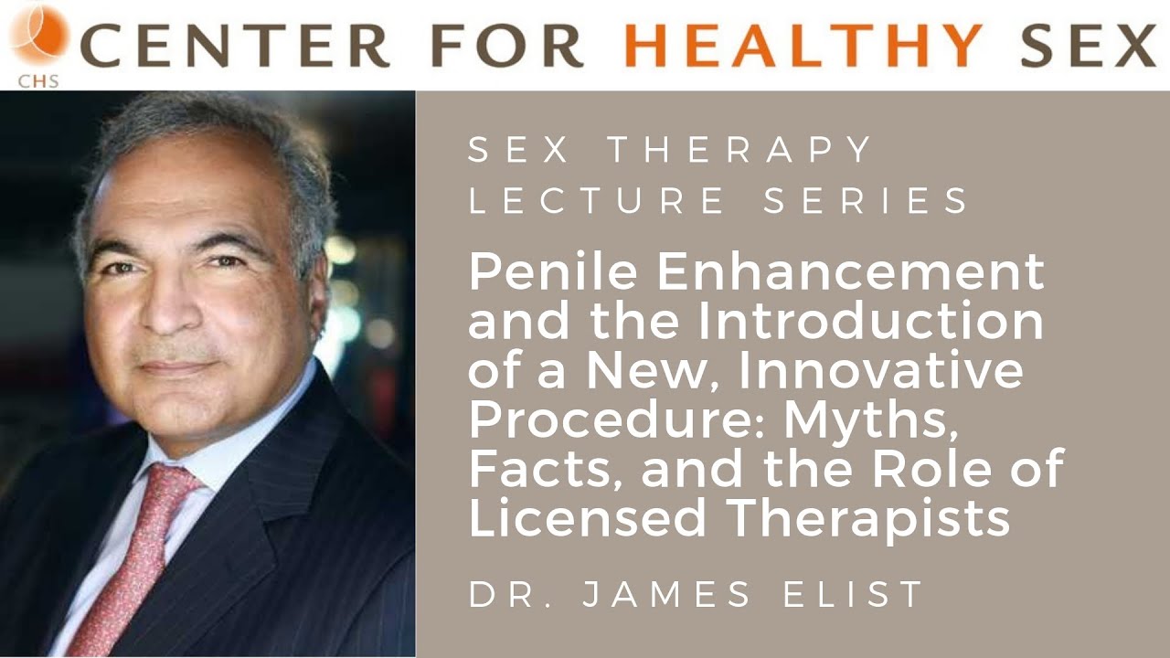 Sex Therapy Lecture Series: Dr. James Elist - Penile Enhancement - A New, Innovative Procedure