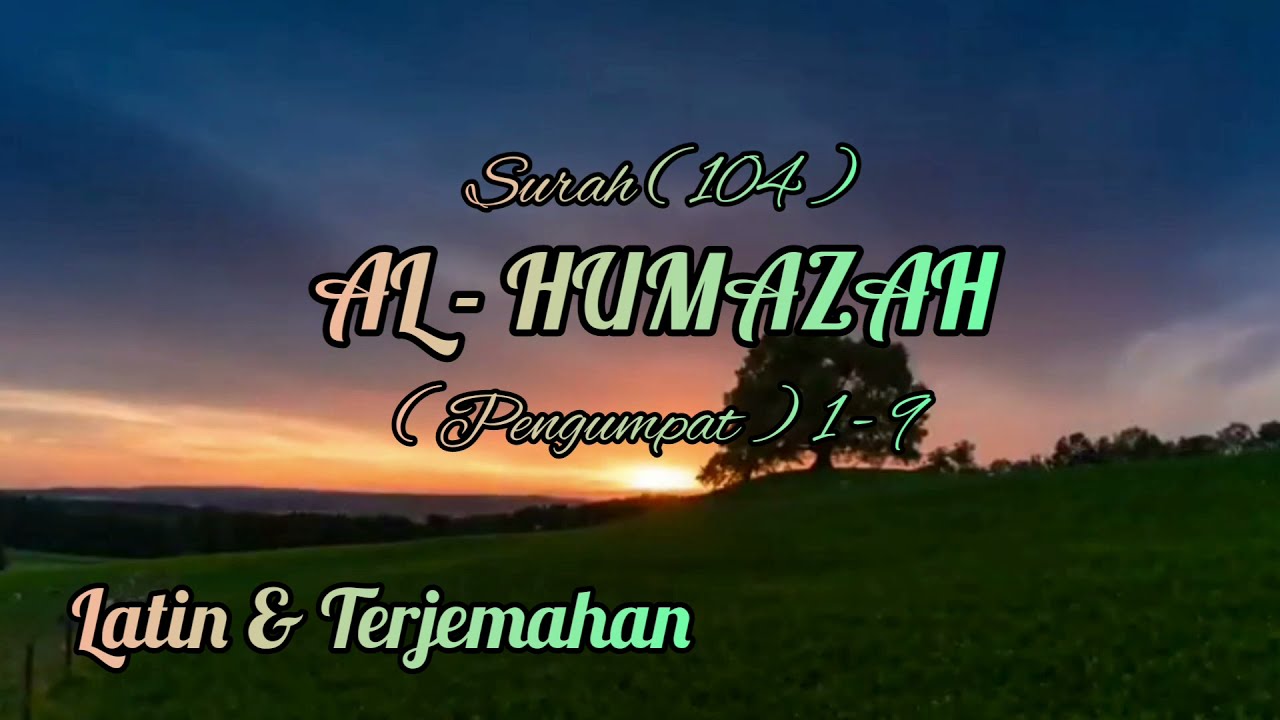 Surah 104 Al Humazah Lengkap Arab Latin dan Terjemahan Ustadz Abu Usamah
