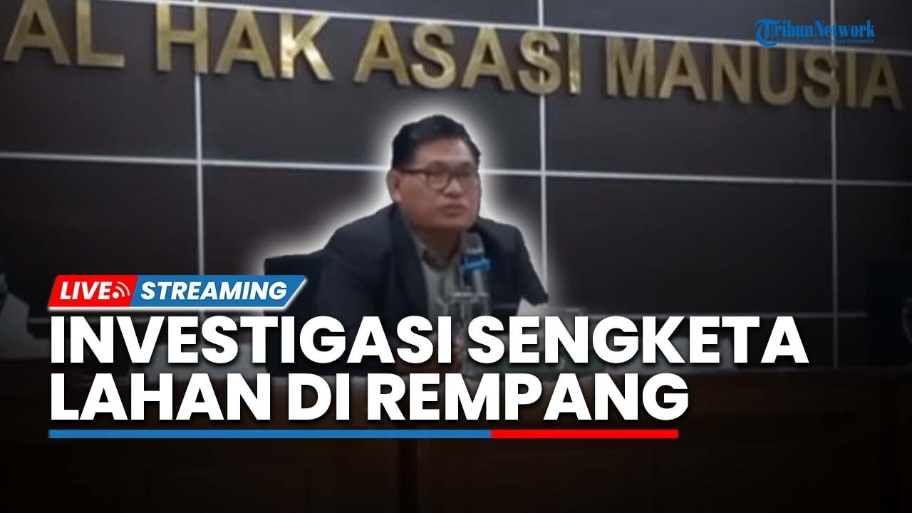 LIVE: Komnas HAM Beber Temuan Awal hingga Proses Investigasi Sengketa ... LIVE: Komnas HAM Beber Temuan Awal hingga Proses Investigasi Sengketa ...