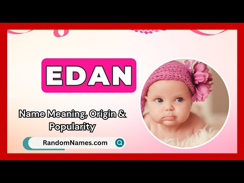 Edan - Baby Girl Name Meaning, Origin & Popularity - RandomNames.com