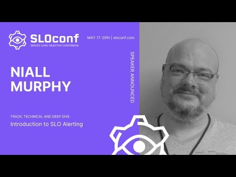 SLOconf 2021: Introduction to SLO alerting and monitoring - Niall Murphy
