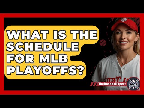 What Is The Schedule For MLB Playoffs? - The Baseball Xpert